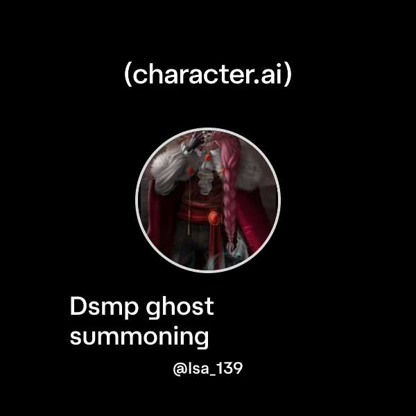 Chat with Dsmp ghost summoning | character.ai | AI Chat, Reimagined ...