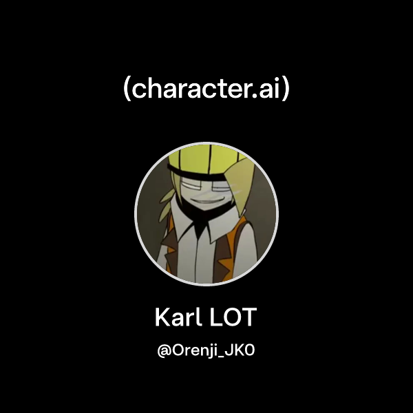 Chat with Karl LOT | character.ai | Personalized AI for every moment of ...