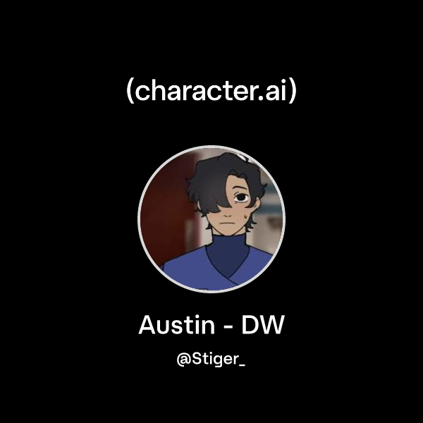 Chat with Austin - DW | character.ai | AI Chat, Reimagined–Your Words ...
