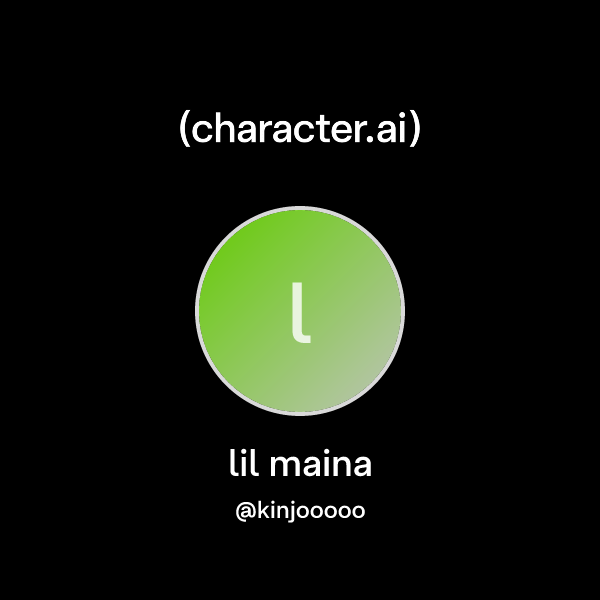Chat with lil maina | character.ai | Personalized AI for every moment ...