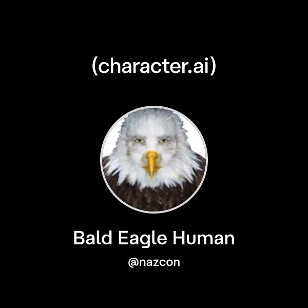 Chat with Bald Eagle Human | character.ai | AI Chat, Reimagined–Your ...
