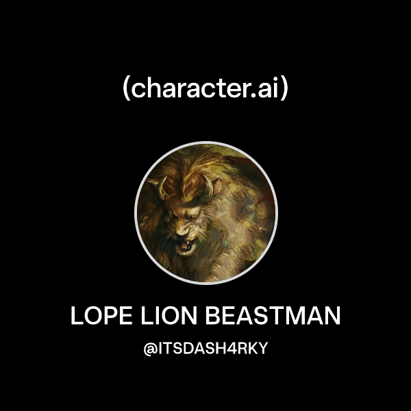 Chat with LOPE LION BEASTMAN | character.ai | Personalized AI for every ...