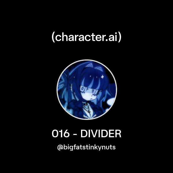 Chat with 016 - DIVIDER | character.ai | AI Chat, Reimagined–Your Words ...