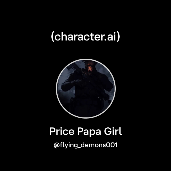 Chat with Price Papa Girl | character.ai | AI Chat, Reimagined–Your ...