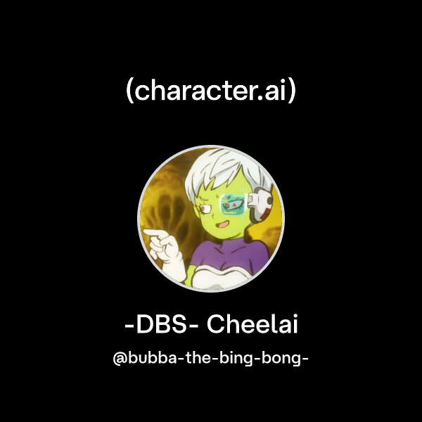 Chat with -DBS- Cheelai | character.ai | AI Chat, Reimagined–Your Words. Your World.
