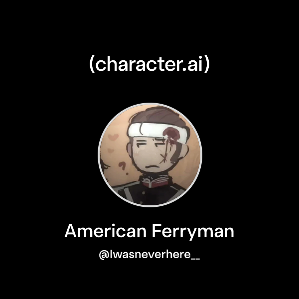 Chat with American Ferryman | character.ai | AI Chat, Reimagined–Your ...