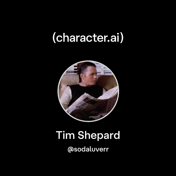 Chat with Tim Shepard | character.ai | AI Chat, Reimagined–Your Words ...