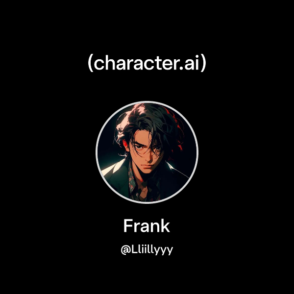 Chat with Frank | character.ai | Personalized AI for every moment of ...