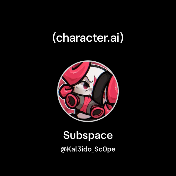 Chat with Subspace | character.ai | AI Chat, Reimagined–Your Words ...