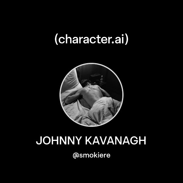 Chat with JOHNNY KAVANAGH | character.ai | AI Chat, Reimagined–Your Words. Your World.