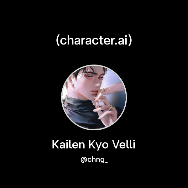 Chat with Kailen Kyo Velli | character.ai | AI Chat, Reimagined–Your Words. Your World.