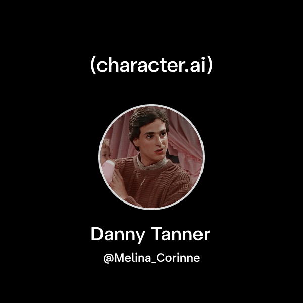 Chat with Danny Tanner | character.ai | AI Chat, Reimagined–Your Words ...