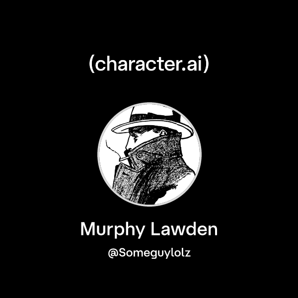 Chat with Murphy Lawden | character.ai | AI Chat, Reimagined–Your Words ...