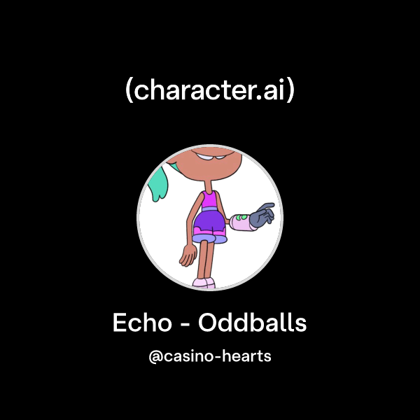 Chat with Echo - Oddballs | character.ai | AI Chat, Reimagined–Your ...