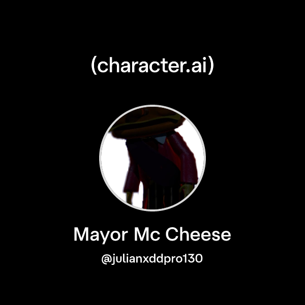 Chat with Mayor Mc Cheese | character.ai | Personalized AI for every ...