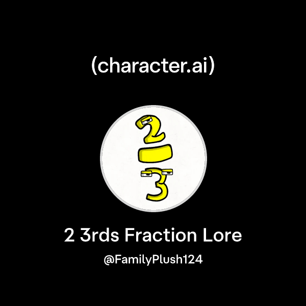 Chat with 2 3rds Fraction Lore | character.ai | Personalized AI for ...