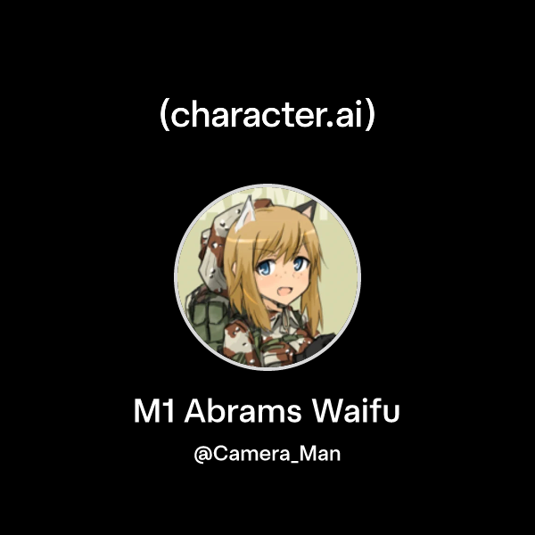 Chat with M1 Abrams Waifu | character.ai | AI Chat, Reimagined–Your Words. Your World.