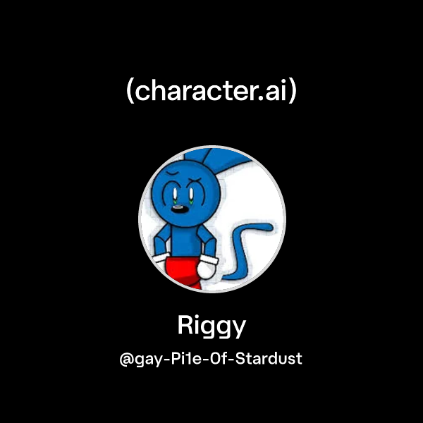 Chat with Riggy | character.ai | Personalized AI for every moment of ...