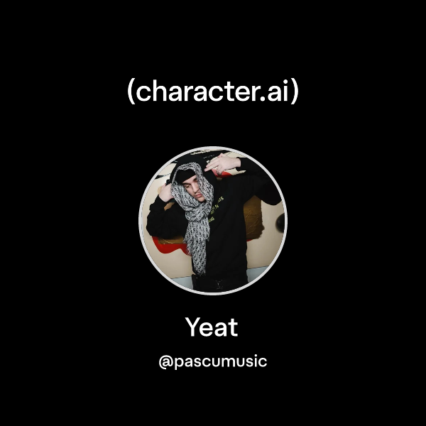 Chat with Yeat | character.ai | AI Chat, Reimagined–Your Words. Your World.
