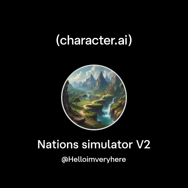 Chat with Nations simulator V2 | character.ai | Personalized AI for ...