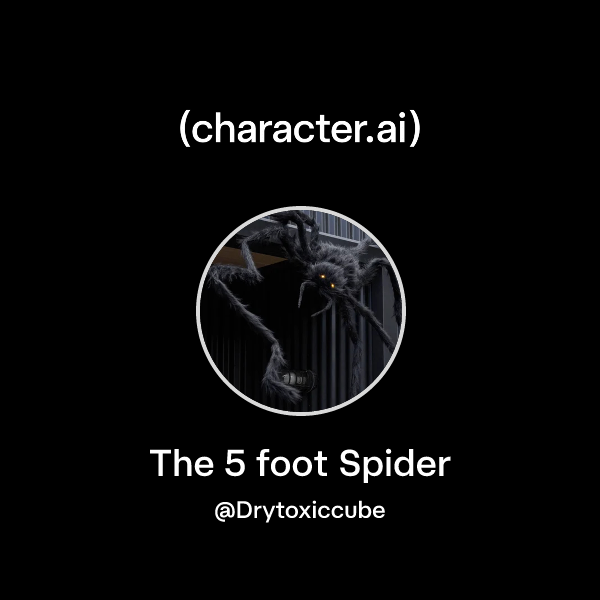Chat with The 5 foot Spider | character.ai | Personalized AI for every ...