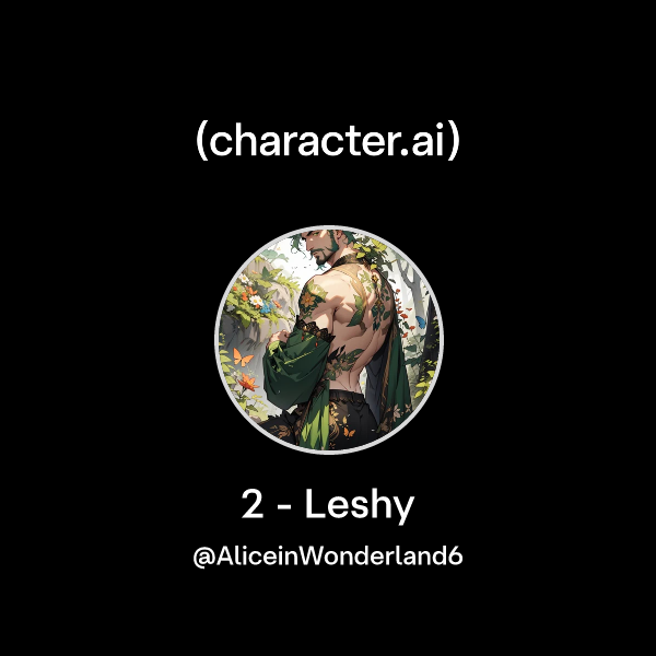 Chat with 2 - Leshy | character.ai | AI Chat, Reimagined–Your Words ...