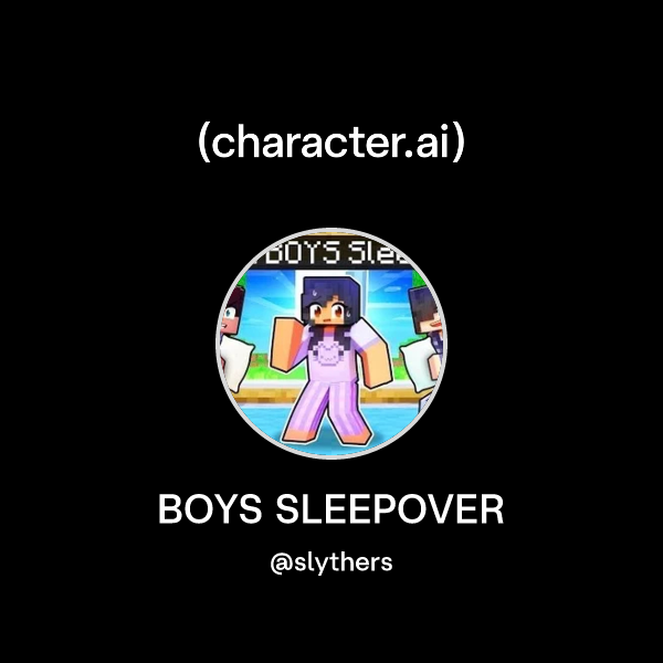 Chat with BOYS SLEEPOVER | character.ai | Personalized AI for every moment of your day