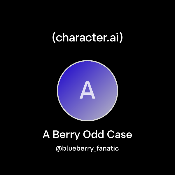 Chat with A Berry Odd Case | character.ai | AI Chat, Reimagined–Your Words. Your World.