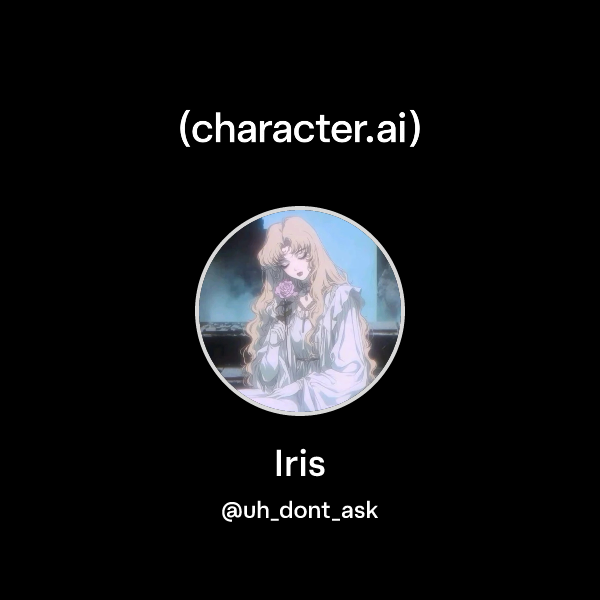 Chat with Iris | character.ai | AI Chat, Reimagined–Your Words. Your World.