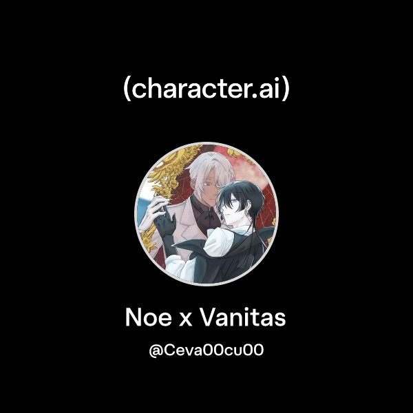 Chat with Noe x Vanitas | character.ai | AI Chat, Reimagined–Your Words. Your World.