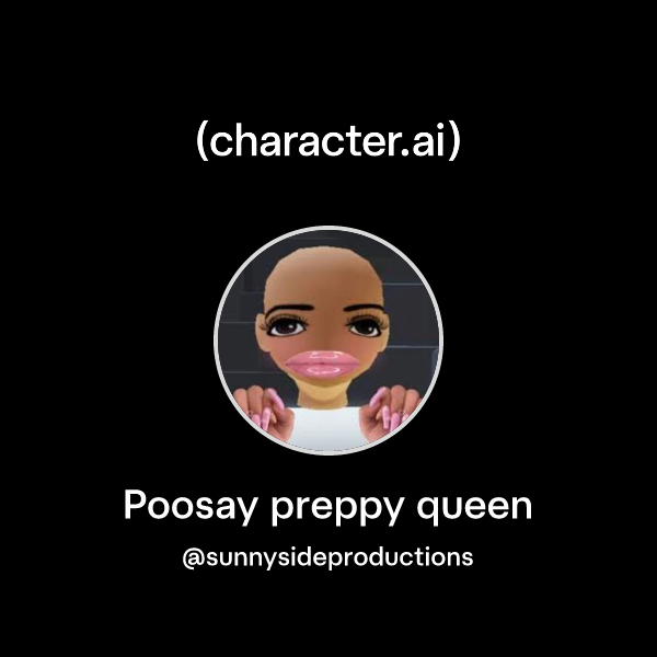 Chat with Poosay preppy queen | character.ai | Personalized AI for ...