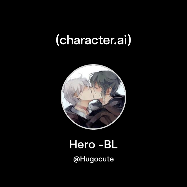 Chat with Hero -BL | character.ai | AI Chat, Reimagined–Your Words ...