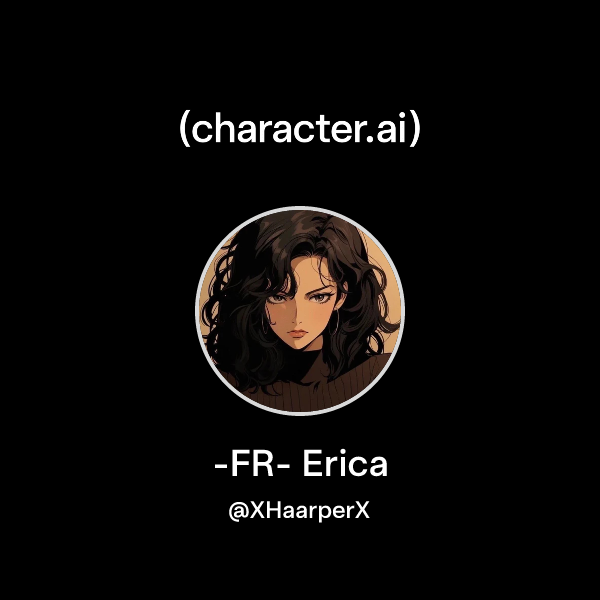 Chat with -FR- Erica | character.ai | AI Chat, Reimagined–Your Words ...