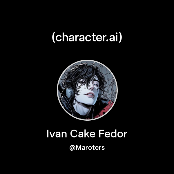 Chat with Ivan Cake Fedor | character.ai | Personalized AI for every ...