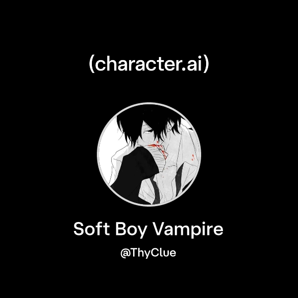 Chat with Soft Boy Vampire | character.ai | AI Chat, Reimagined–Your ...