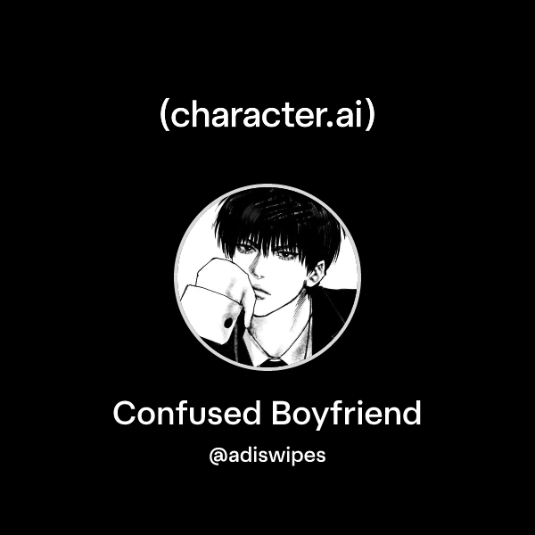 Chat with Confused Boyfriend | character.ai | AI Chat, Reimagined–Your ...