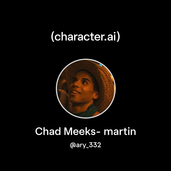 Chat with Chad Meeks- martin | character.ai | Personalized AI for every ...