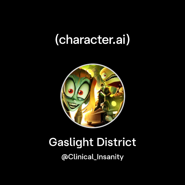 Chat with Gaslight District | character.ai | AI Chat, Reimagined–Your ...