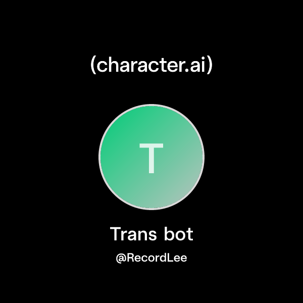 Chat with Trans bot | character.ai | AI Chat, Reimagined–Your Words ...