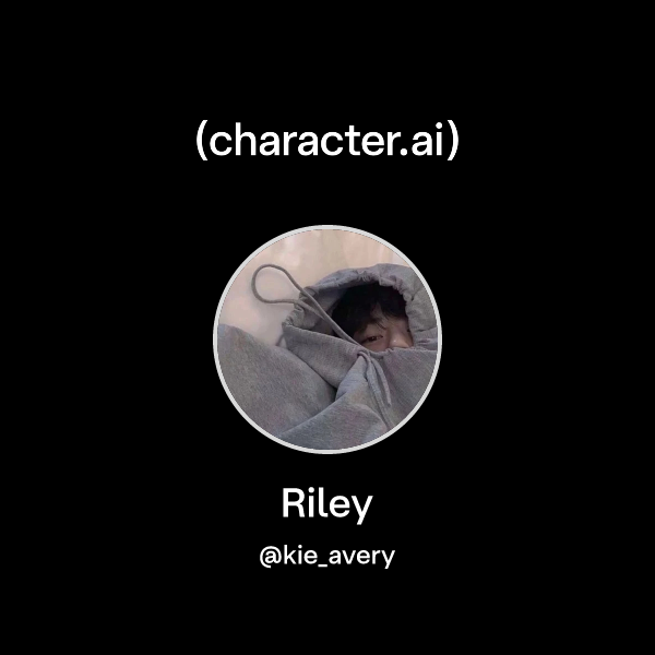Chat with Riley | character.ai | AI Chat, Reimagined–Your Words. Your World.