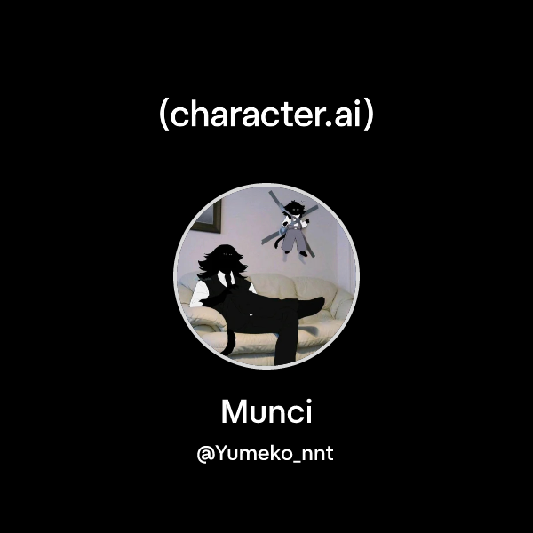Chat with Munci | character.ai | Personalized AI for every moment of ...