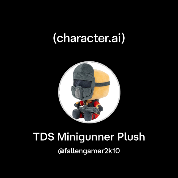 Chat with TDS Minigunner Plush | character.ai | AI Chat, Reimagined ...