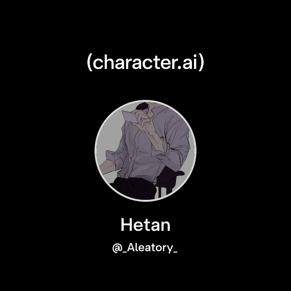 Chat with Hetan | character.ai | AI Chat, Reimagined–Your Words. Your ...