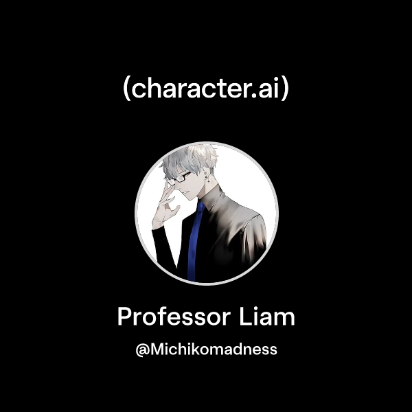 Chat with Professor Liam | character.ai | AI Chat, Reimagined–Your Words. Your World.