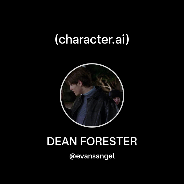 Chat with DEAN FORESTER | character.ai | AI Chat, Reimagined–Your Words ...