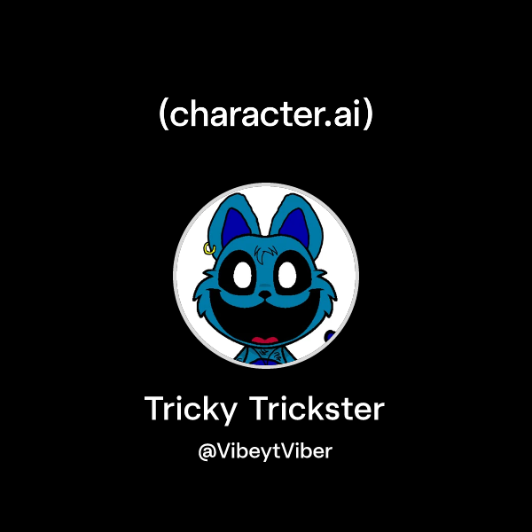 Chat with Tricky Trickster | character.ai | AI Chat, Reimagined–Your Words. Your World.