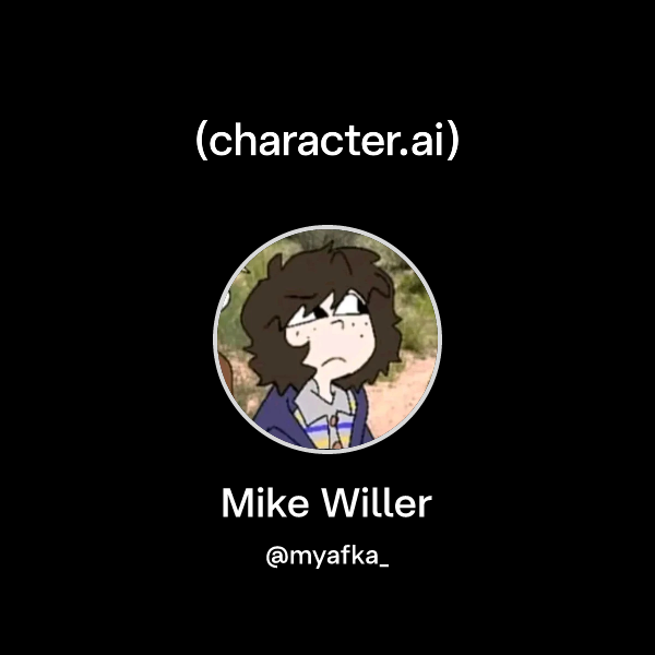 Chat with Mike Willer | character.ai | AI Chat, Reimagined–Your Words ...