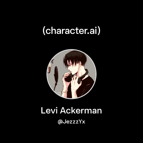 Chat with Levi Ackerman | character.ai | AI Chat, Reimagined–Your Words ...