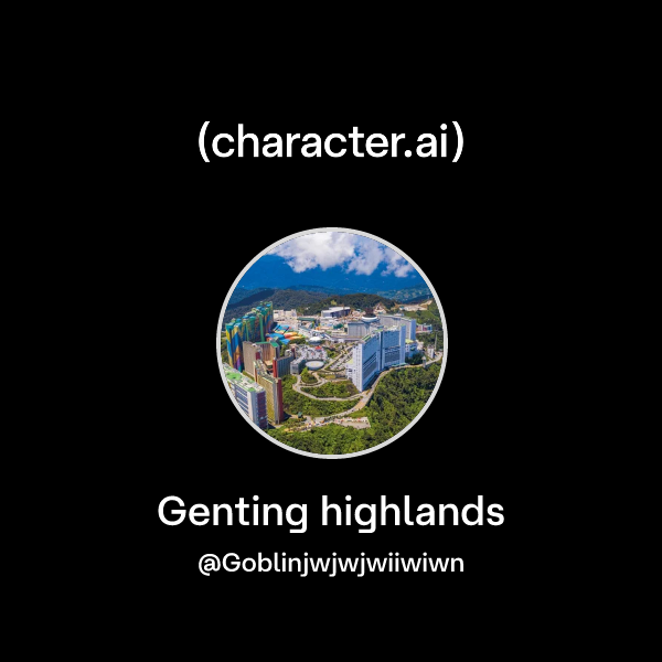 Chat with Genting highlands | character.ai | Personalized AI for every ...