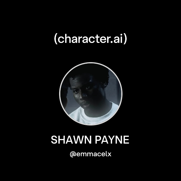 Chat with SHAWN PAYNE | character.ai | Personalized AI for every moment ...